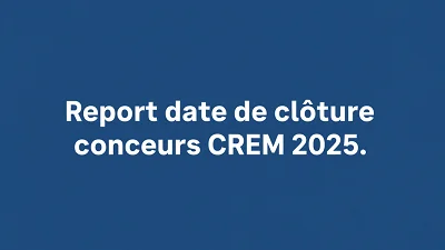 Urgent : Report de la date limite d'inscription et des épreuves de présélection du Concours CREM ...